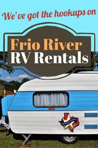 Frio River RV Rentals - Frio River Camping - All Frio - All The Time!